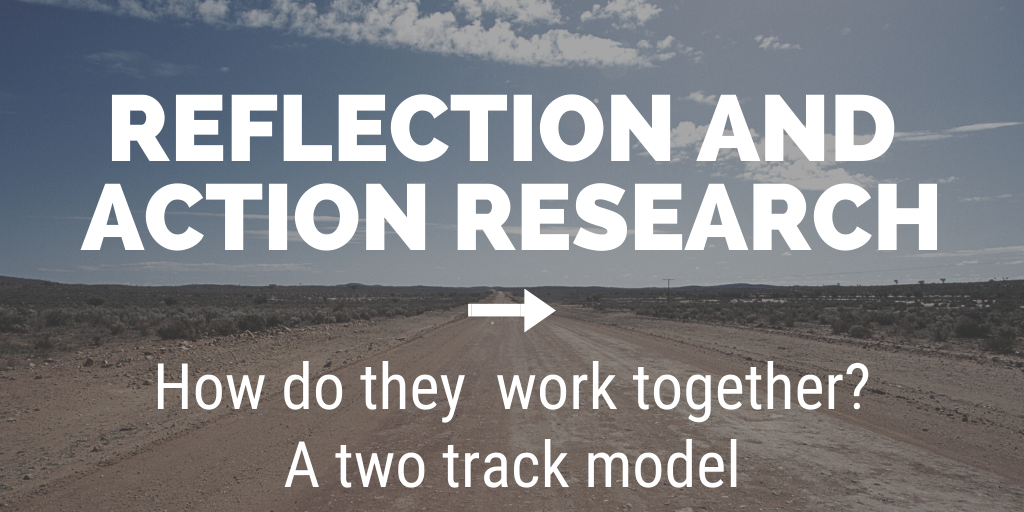 Reflection and Action Research: How do they work together? – Lydia Arnold